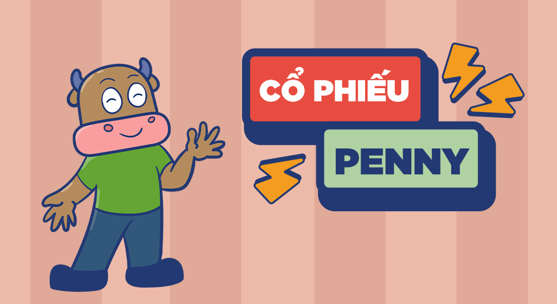 Cổ phiếu Penny là gì? Có nên đầu tư loại cổ phiếu này?