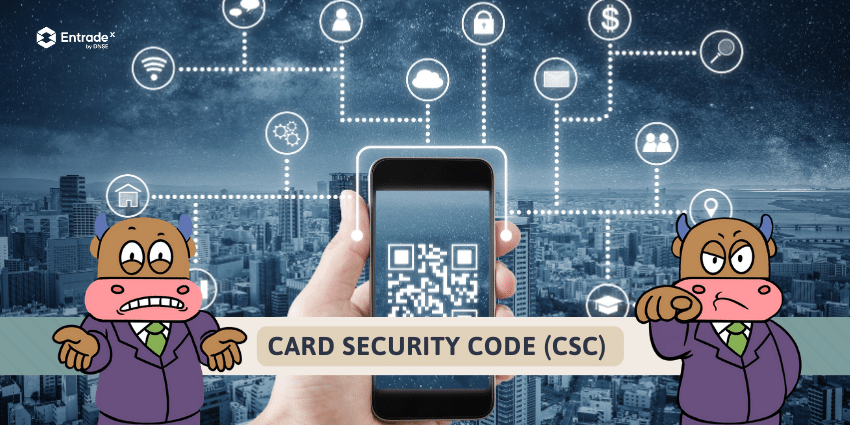 Card Security Code (CSC) là gì? 5 cách bảo vệ mã số CSC để hạn chế rủi ...