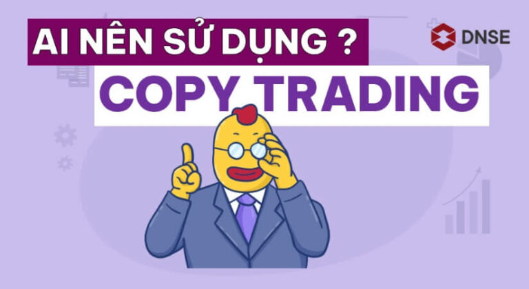Copy trading – Công cụ đầu tư nhanh chóng của F0?