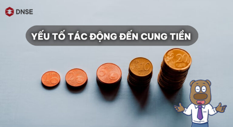 Cung tiền là gì? Những yếu tố tác động đến cung tiền