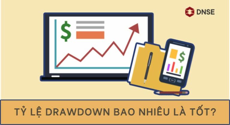 Drawdown là gì? Tỷ lệ Drawdown bao nhiêu là tốt?