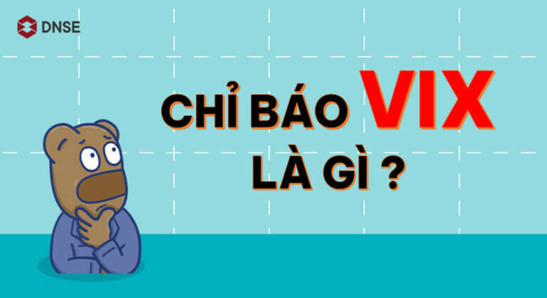 Chỉ báo VIX là gì? Mối quan hệ với thị trường chứng khoán