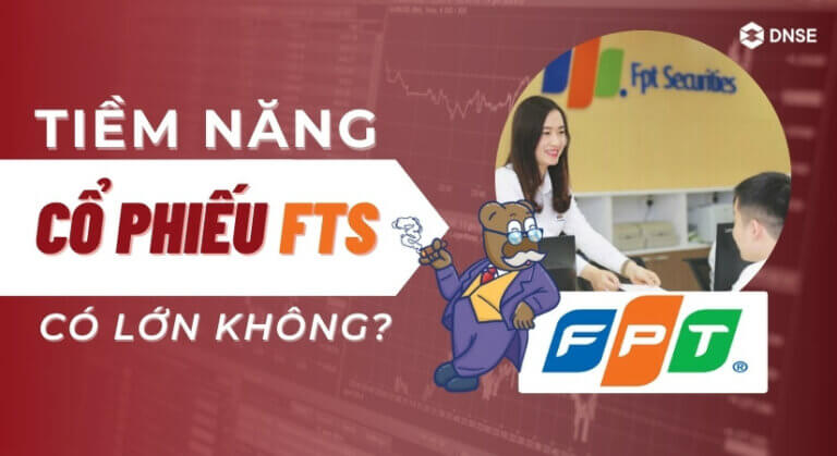 Nhận định cổ phiếu FTS – Đánh giá tiềm năng tăng trưởng và những thông tin bên lề!