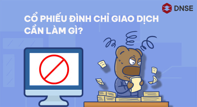 Cổ phiếu đình chỉ giao dịch cần làm gì? Hãy nhớ kỹ những điều sau!