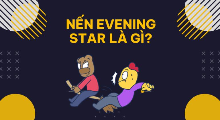 Mô hình nến Evening Star trong chứng khoán có ý nghĩa gì khi đầu tư?