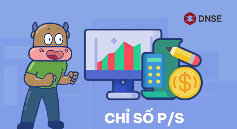 Chỉ số P/S là gì? Ứng dụng chỉ số P/S trong chứng khoán