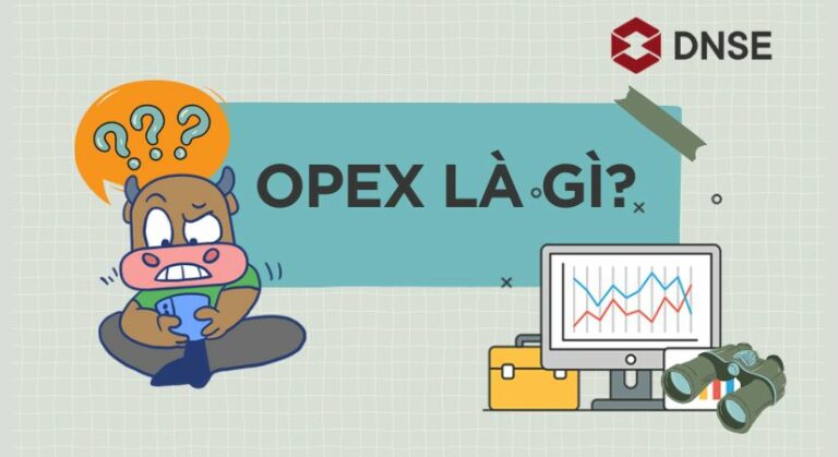 OPEX là gì? Làm gì để tối ưu chi phí hoạt động OPEX cho doanh nghiệp?