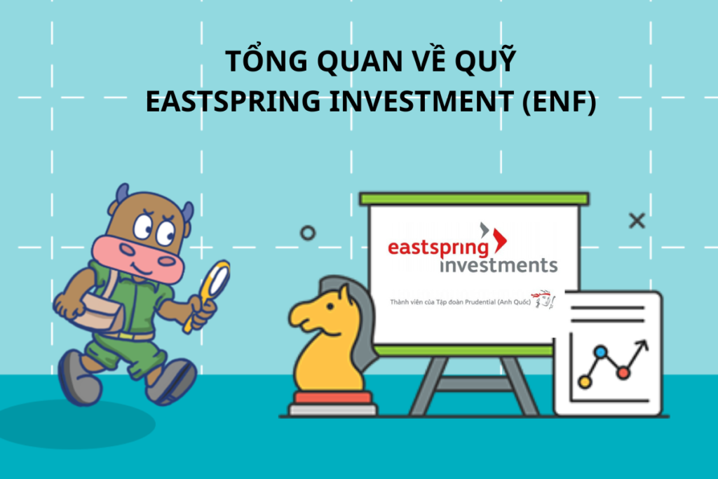 Tổng quan về quỹ đầu tư Eastspring Investments Việt Nam (ENF)
