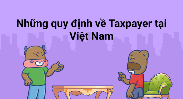 Tax payer là ai? Tìm hiểu về quyền và nghĩa vụ của người đóng thuế