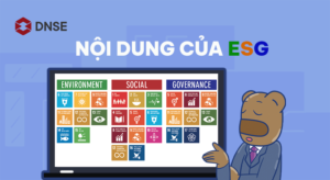 ESG là gì? Những nội dung về ESG nhà đầu tư cần biết