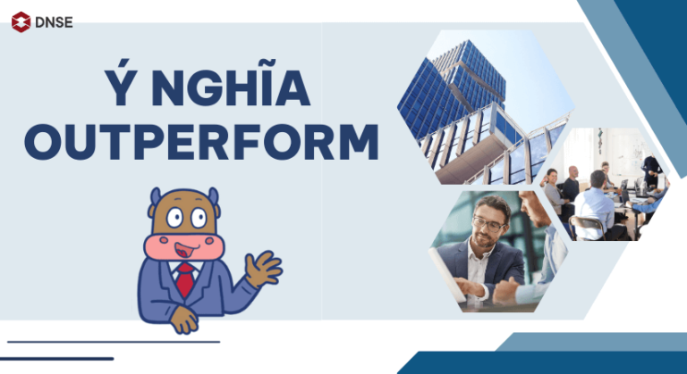 Outperform là gì? Cần lưu ý gì khi đầu tư công ty Outperform?