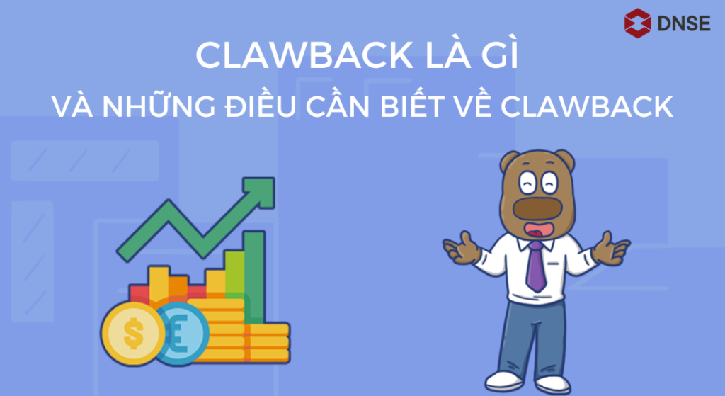 Clawback là gì? Những điều về Clawback sẽ làm bạn bất ngờ