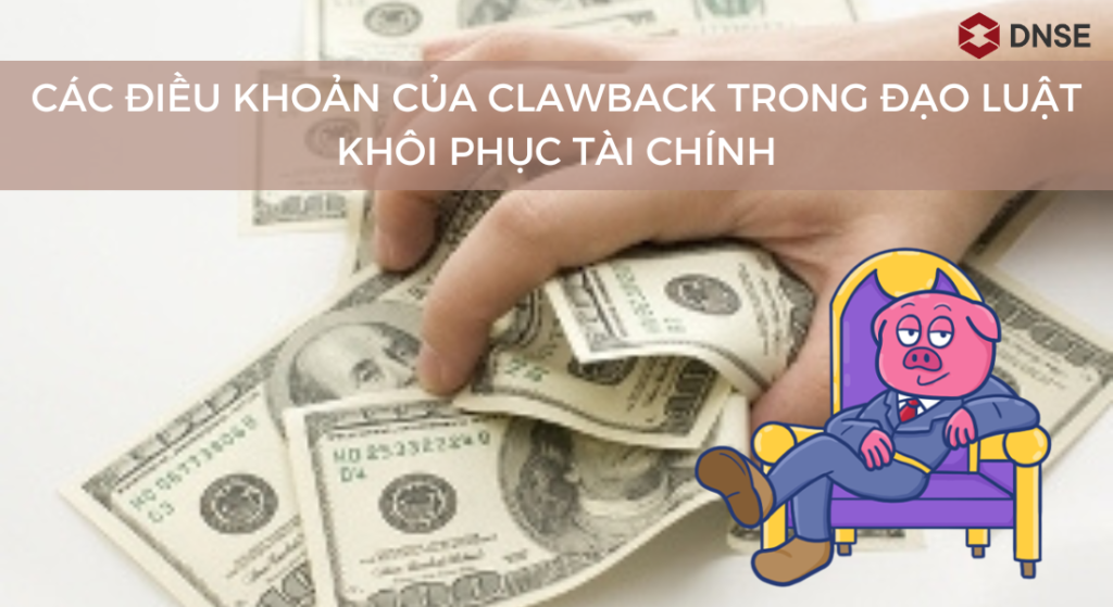 Clawback là gì? Những điều về Clawback sẽ làm bạn bất ngờ
