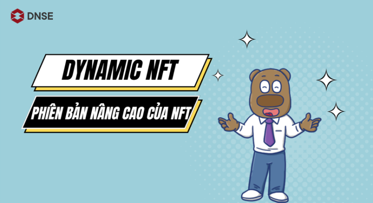 Dynamic NFT là gì? Các ứng dụng nổi bật của dNFT