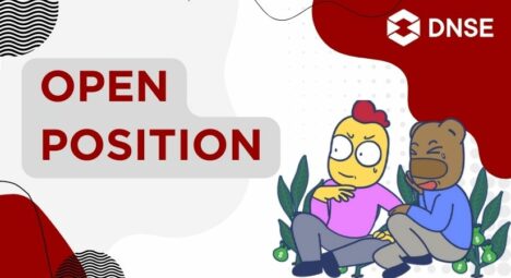 Open Position là gì? Khái niệm, đặc điểm và 3 cách quản trị rủi ro phổ biến