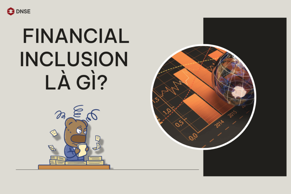 Financial Inclusion là gì, có vai trò gì đối với nền kinh tế?