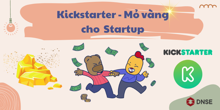 Kickstarter là gì? Điều kiện tham dự nền tảng gọi vốn cho Startup