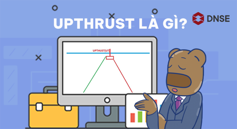 Upthrust là gì? Cách giao dịch với Upthrust hiệu quả
