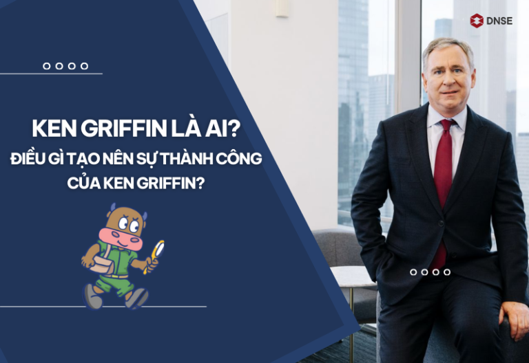 Ken Griffin là ai? Điều gì tạo nên sự thành công của Ken Griffin?
