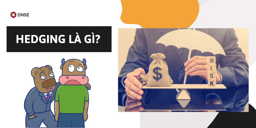Hedging là gì? Ứng dụng Hedging trong chứng khoán