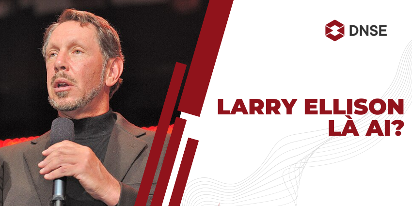 Larry Ellison là ai? “Cha đẻ” của tập đoàn công nghệ Oracle