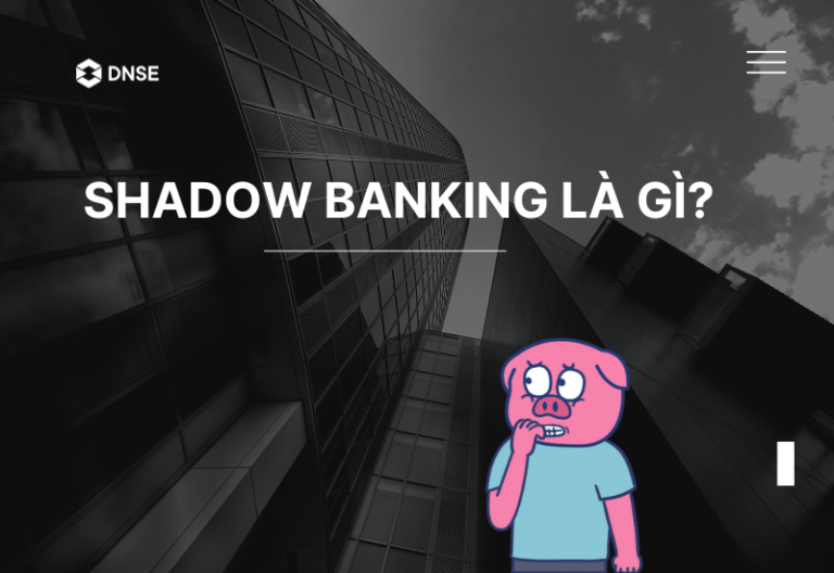 Shadow banking là gì? Ví dụ về Shadow banking