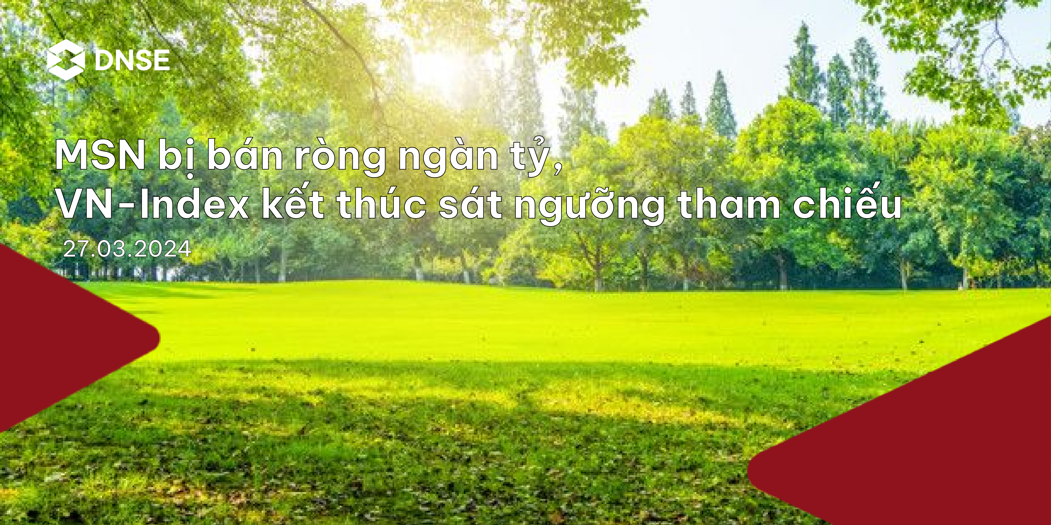 MSN bị bán ròng ngàn tỷ, VN-Index kết thúc sát ngưỡng tham chiếu