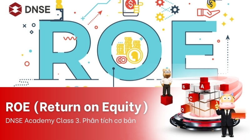 Class 3. Phân tích cơ bản – Unit 5.3. ROE (Return on Equity)