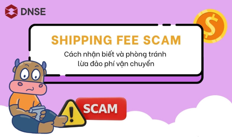 Shipping Fee Scam là gì? Nhận biết và phòng tránh lừa đảo phí vận chuyển